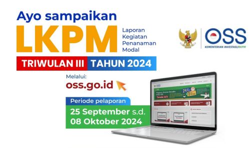 Sampaikan Laporan Kegiatan Penanaman Modal (LKPM) Triwulan III 2024 ...